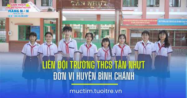 Liên hoan các đội tuyên truyền măng non: Liên đội Trường THCS Tân Nhựt ...