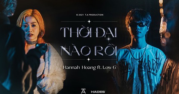 MV "Thời đại nào rồi" của Hannah Hoàng và Low G chính thức được phát hành